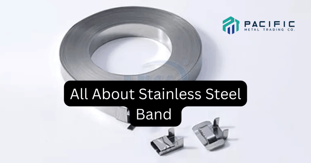 All About Stainless Steel Band - Pacific Metal India Stainless Steel ...